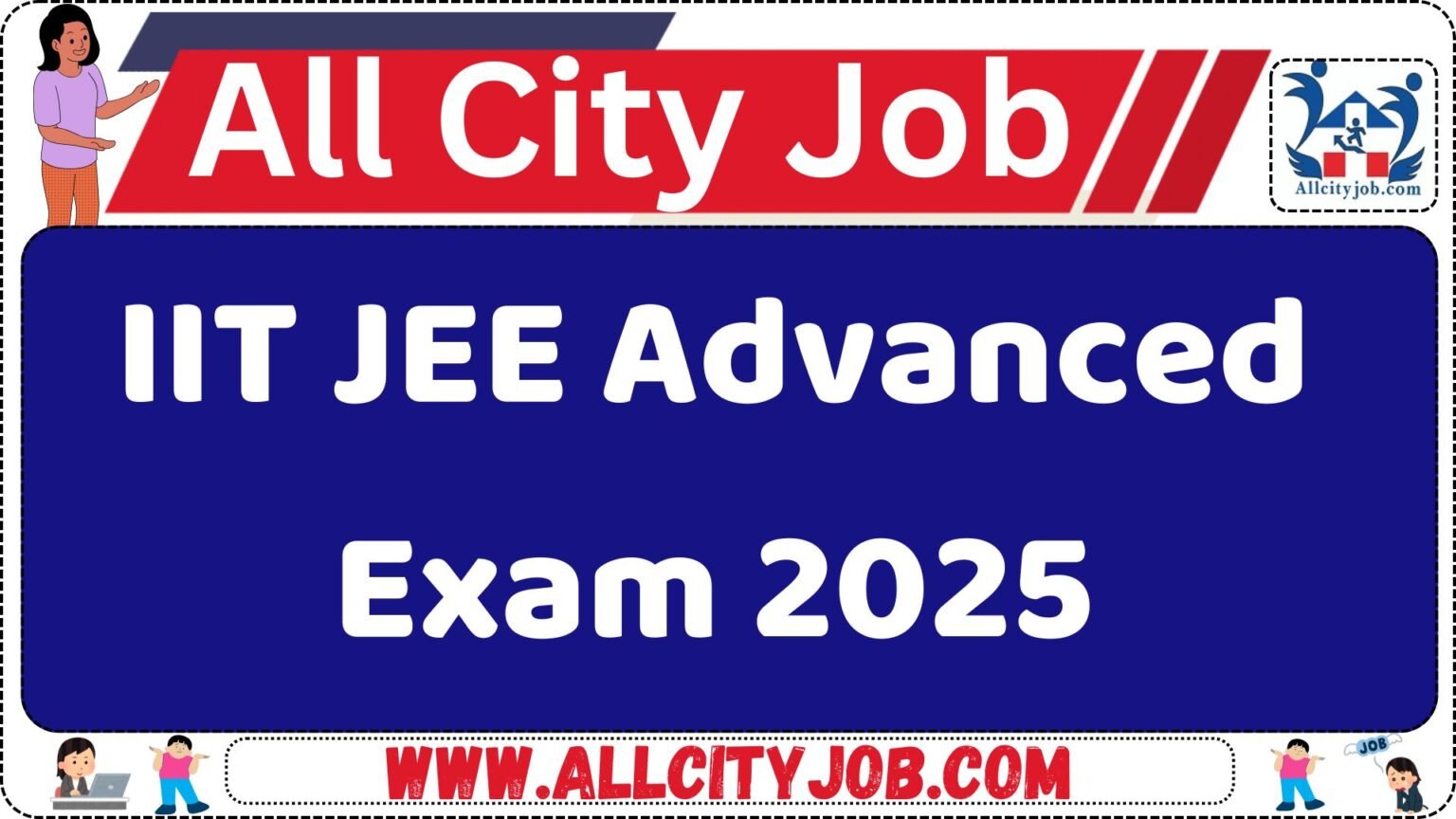 IIT JEE Advanced Exam 2025 - All City Job